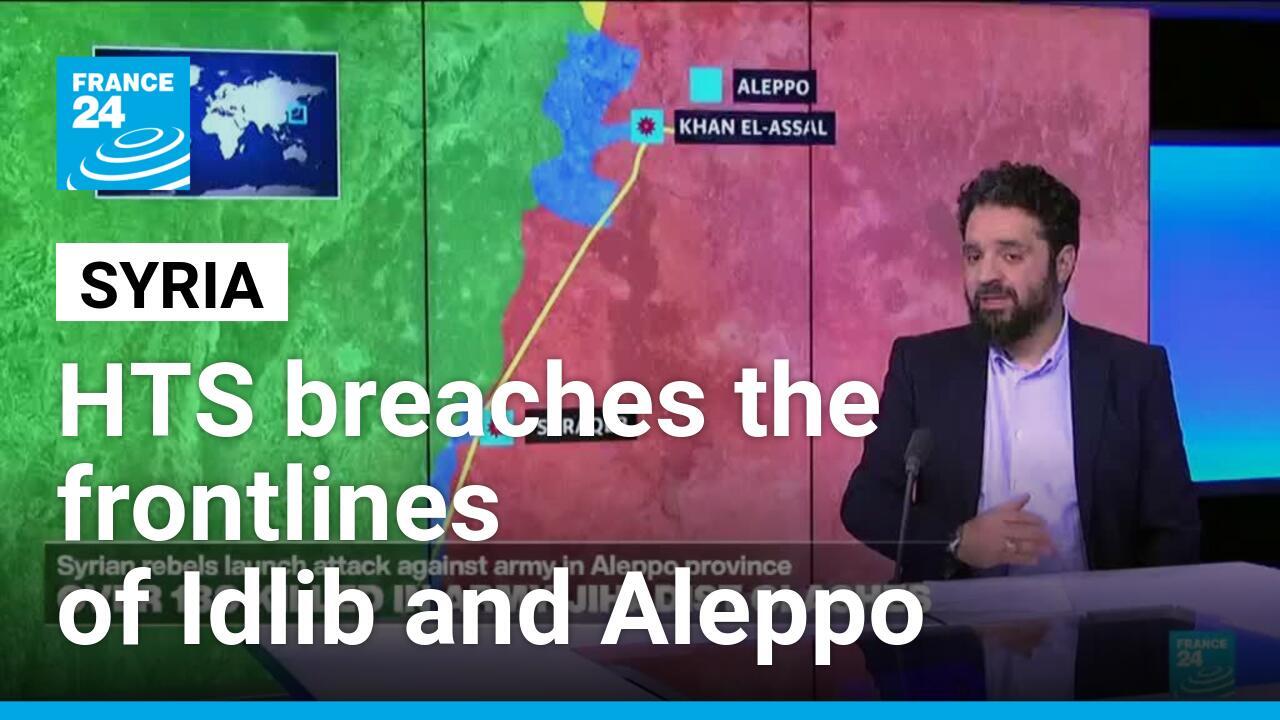Syria: HTS breaches the frontlines of Idlib and Aleppo for the first time since 5 years - France 24
